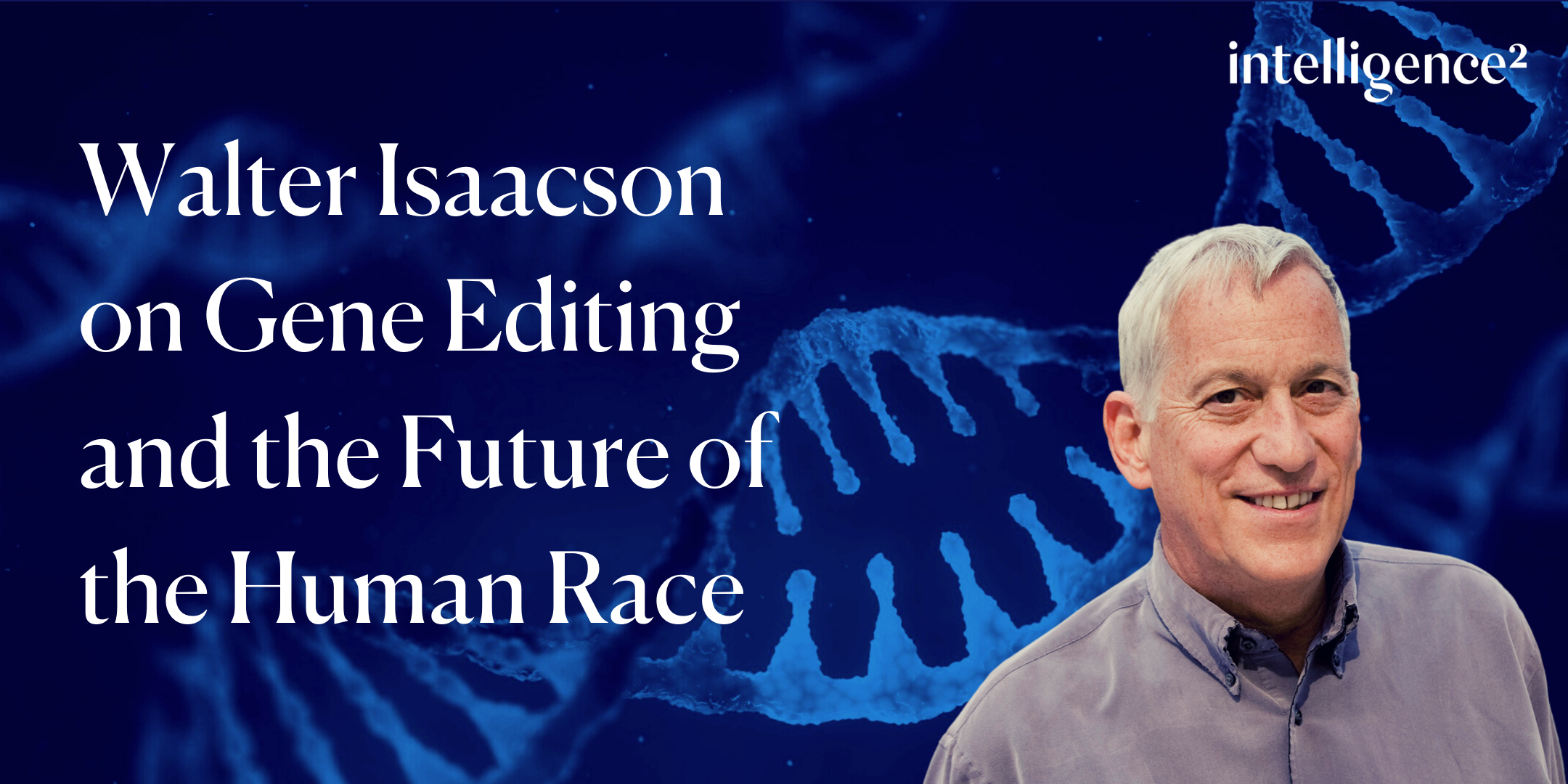 Walter Isaacson on Jennifer Doudna, Gene Editing and the Future of the ...