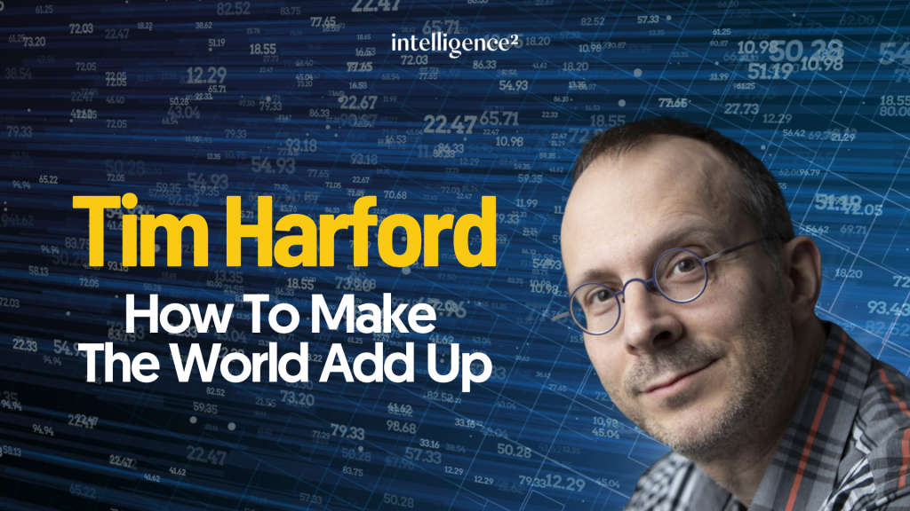 How To Make The World Add Up, with Tim Harford - Intelligence Squared