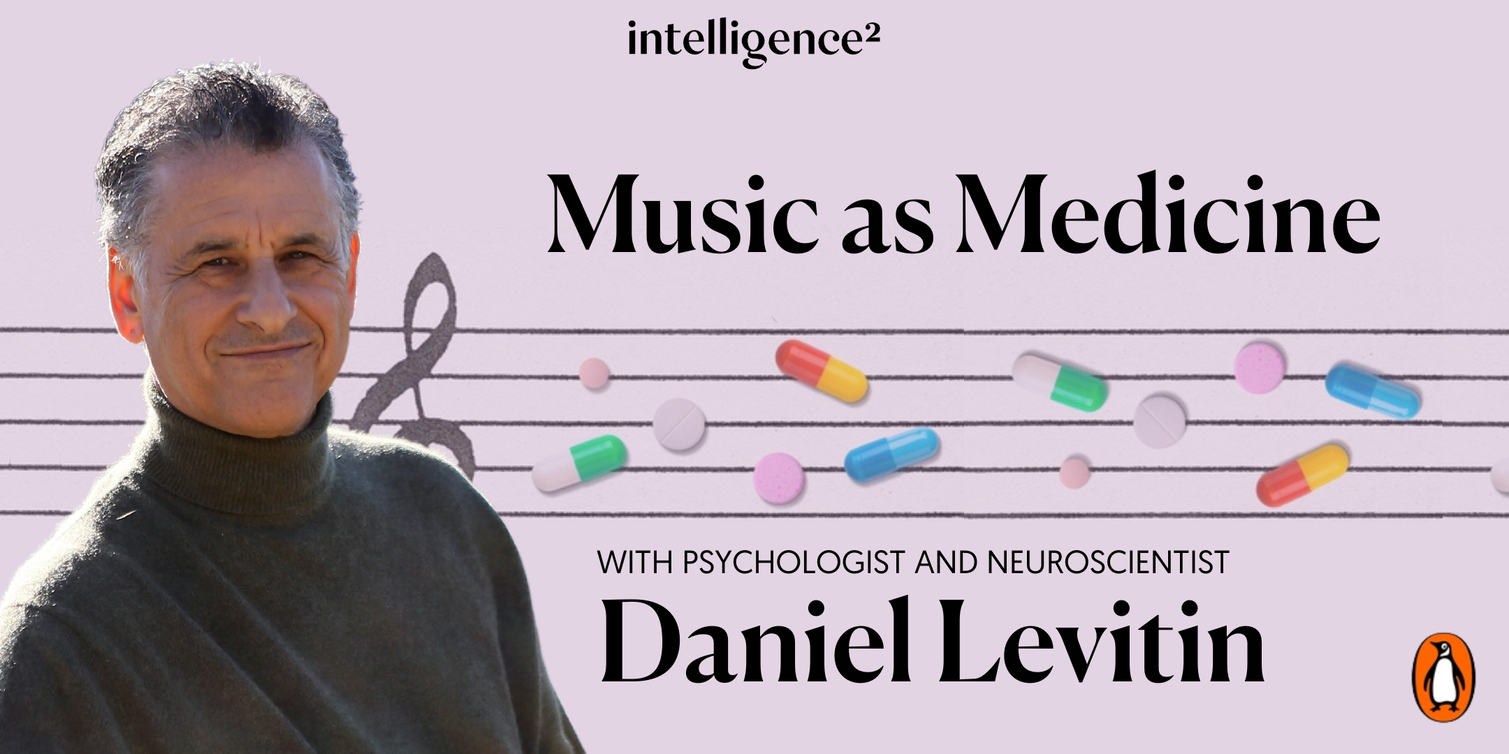 Music as Medicine: How to Harness its Therapeutic Power, with Daniel Levitin - Intelligence Squared