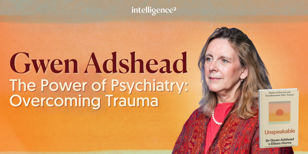 How To Overcome Trauma, With Psychotherapist Dr Gwen Adshead ...