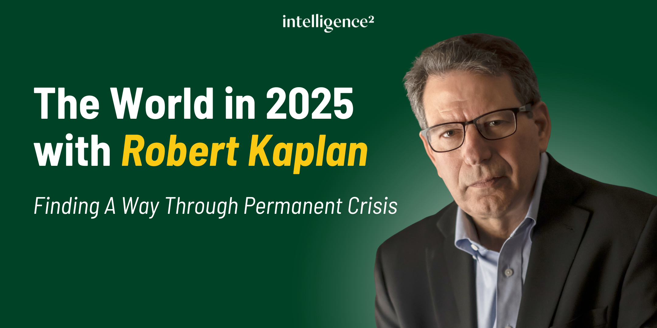 The World in 2025 with Robert Kaplan: Finding A Way Through Permanent ...