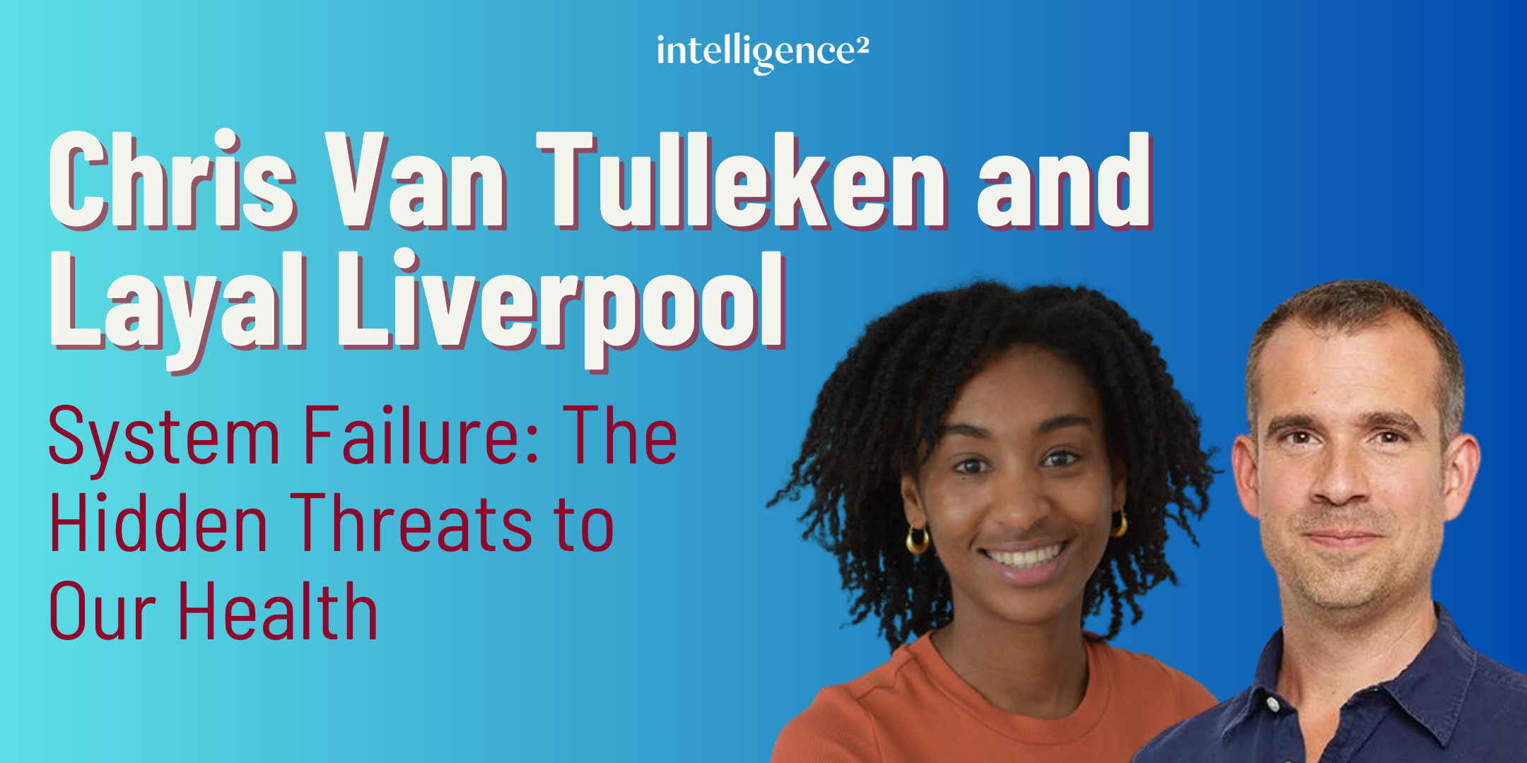 Chris Van Tulleken and Layal Liverpool on the Hidden Threats to Our ...