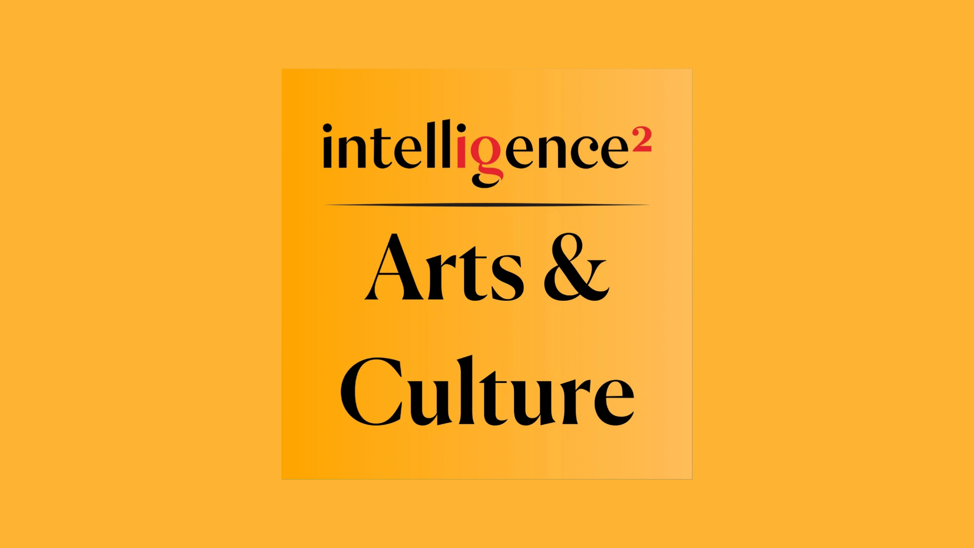 Intelligence Squared: Arts & Culture - Intelligence Squared