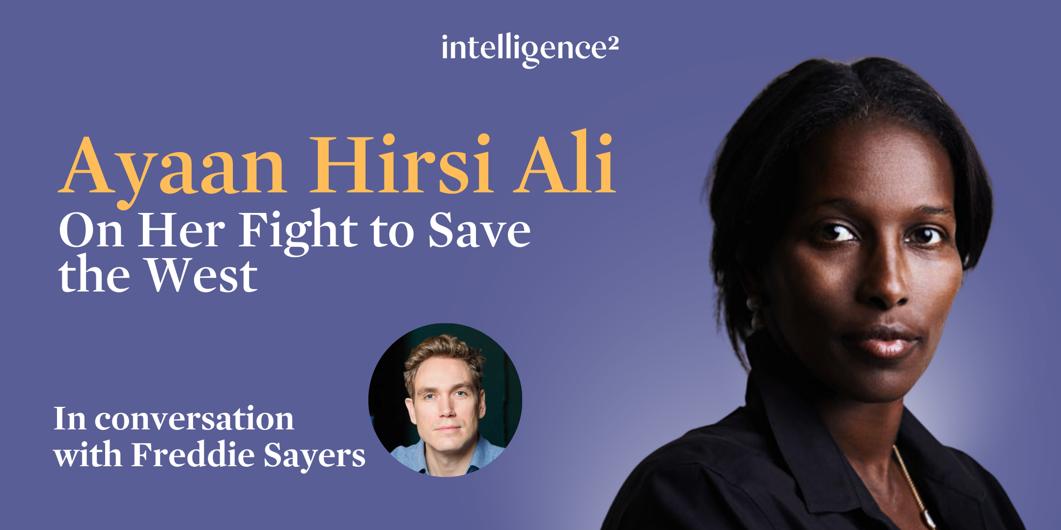 Ayaan Hirsi Ali On Her Fight to Save the West - Intelligence Squared