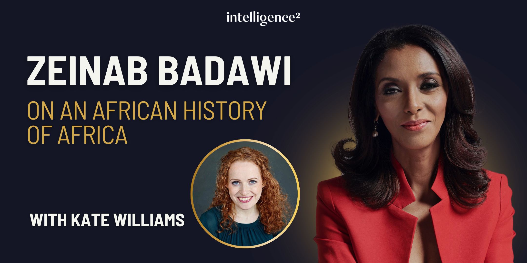 Zeinab Badawi on an African History of Africa, with Kate Williams - Intelligence Squared