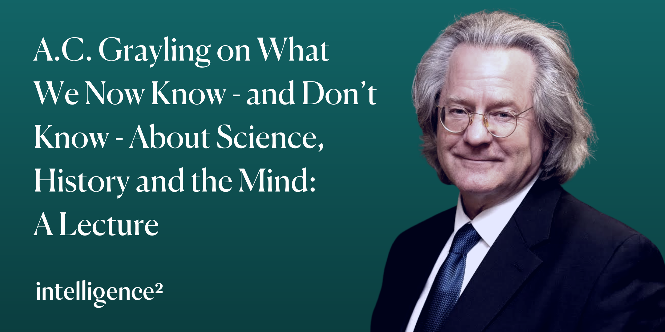 A.C. Grayling on What We Now Know - and Don’t Know - about Science ...